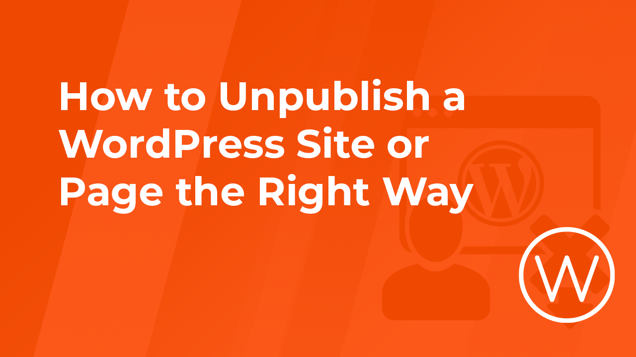How to Unpublish a WordPress Site or Page: 3 Simple Methods