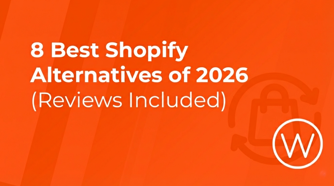 8 Best Shopify Alternatives of 2026 (Reviews Included)