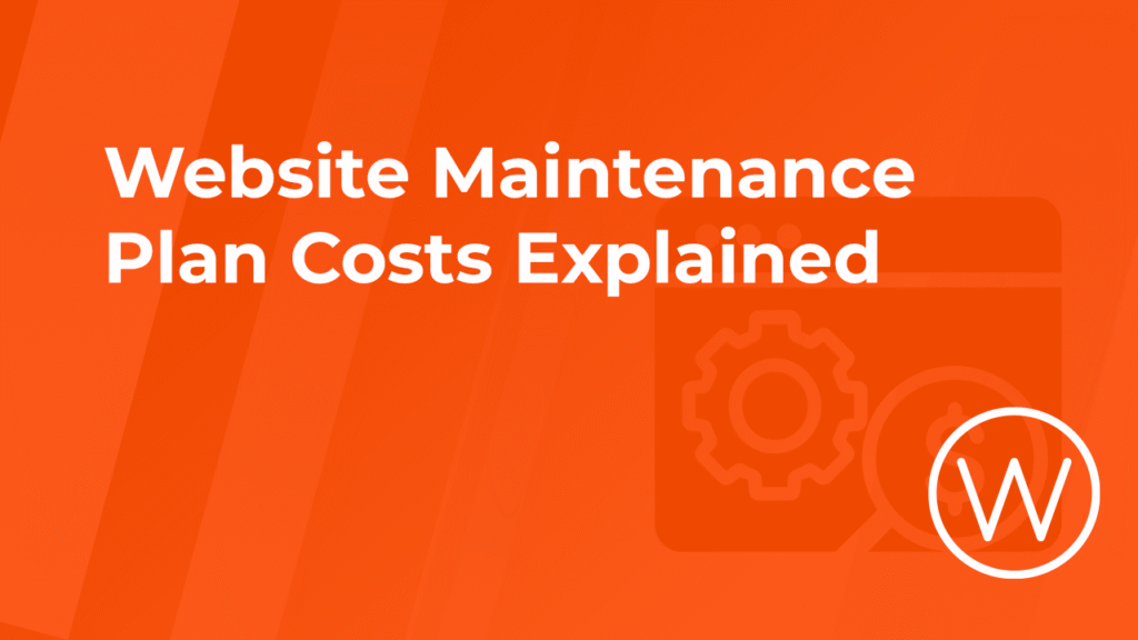 Website Maintenance Plan Costs Explained